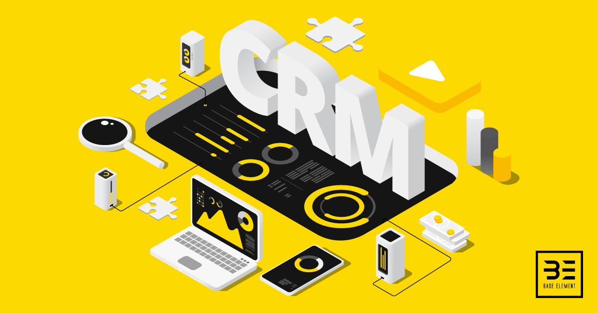 Everything You Need to Know about CRM For Your Business - Base Element
