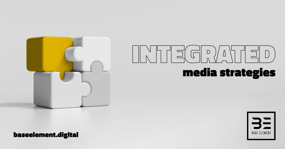Integrated media strategies - Base Element